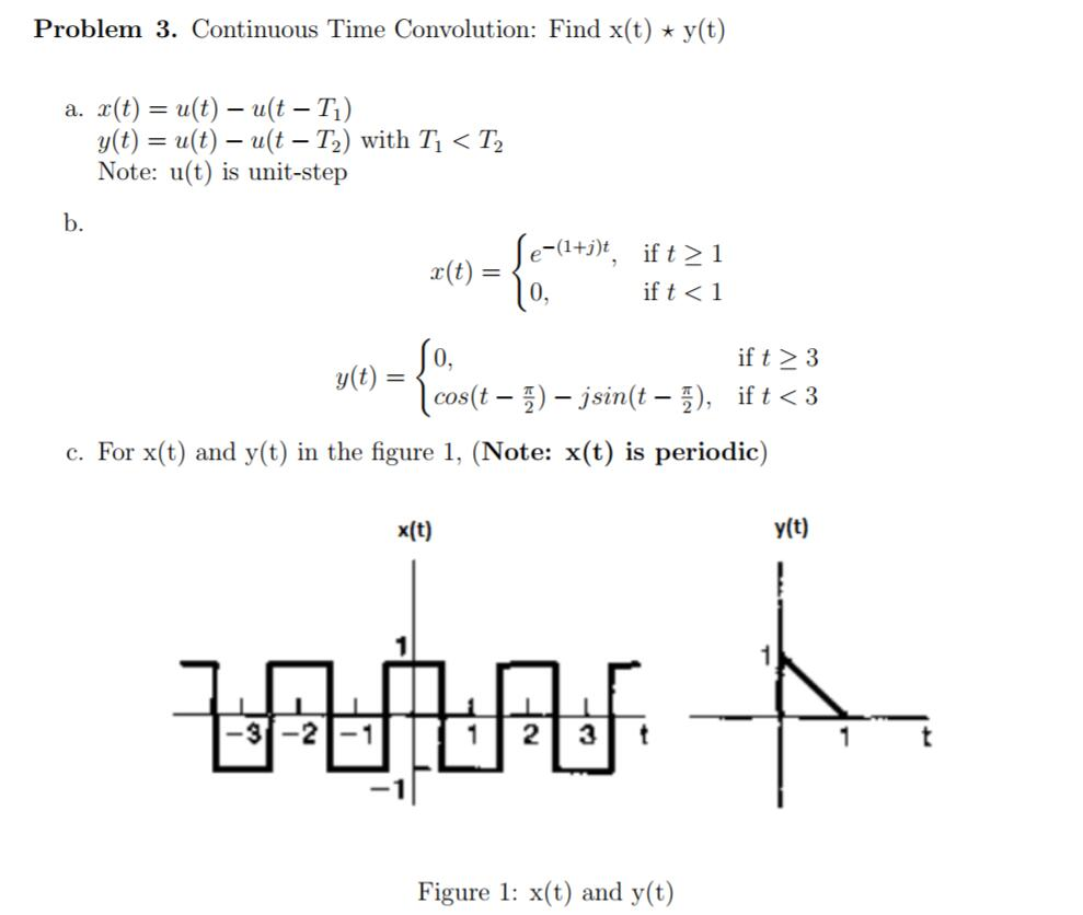 Solved Problem 3. Continuous Time Convolution: Find x(t) * | Chegg.com Solved Problem 3. Continuous Time Convolution: Find x(t) * | Chegg.com