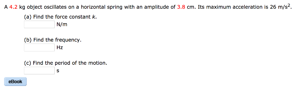 Solved A 42 Kg Object Oscillates On A Horizontal Spring
