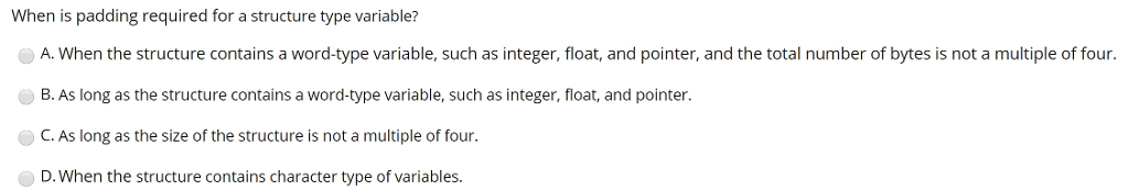 Solved When is padding required for a structure type | Chegg.com