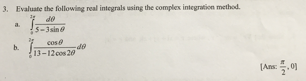 Solved Evaluate the following real integrals using the | Chegg.com