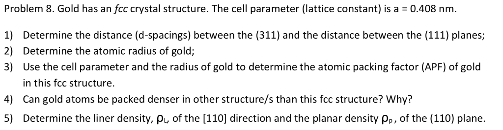 Solved Problem 8. Gold has an fcc crystal structure. The | Chegg.com