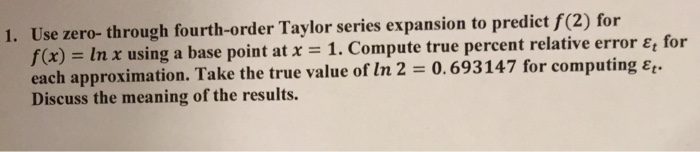 Solved 1. Use zero- through fourth-order Taylor series | Chegg.com