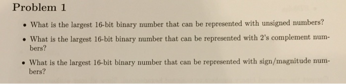 Solved What Is The Largest 16 Bit Binary Number That Can Be
