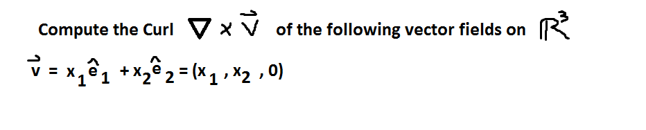 Solved Compute the Curl nabla times V of the following | Chegg.com