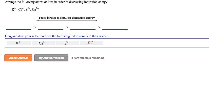Solved Arrange the following atoms or ions in order of | Chegg.com