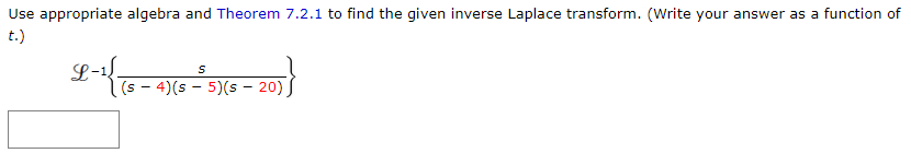 Solved Use appropriate algebra and Theorem 7.2.1 to find the | Chegg.com