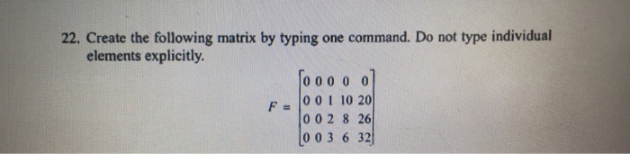 Solved 22. Create the following matrix by typing one | Chegg.com