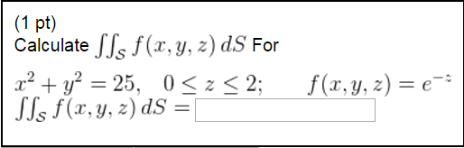 Solved Calculate integral integral_S f (x,y,z) dS For x^2 + | Chegg.com