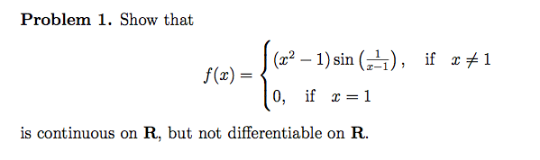 Solved Problem 1. Show that is continuous on R, but not | Chegg.com
