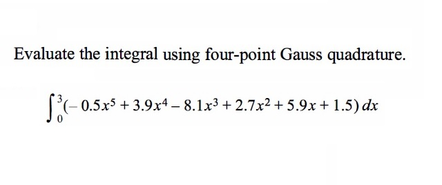 Evaluate the integral using four-point Gauss | Chegg.com