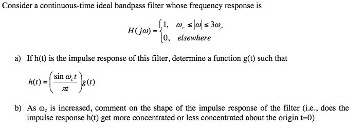 Solved Consider a continuous-time ideal bandpass filter | Chegg.com
