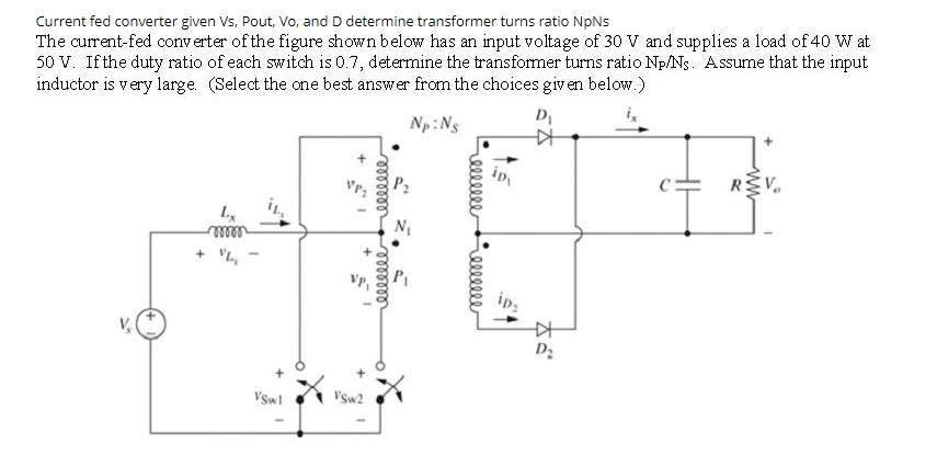 Solved Current fed converter given Vs, Pout, Vo, and D | Chegg.com