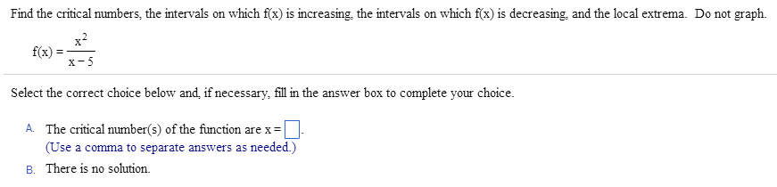 Solved Find the critical numbers, the intervals on which fx) | Chegg.com