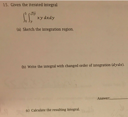Solved 15. Given the iterated integral xy dxdy (a) Sketch | Chegg.com