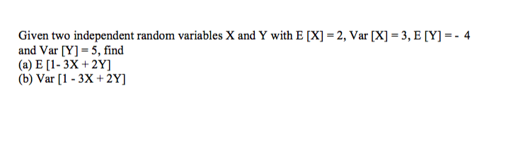 Solved Given two independent random variables X and Y with E | Chegg.com