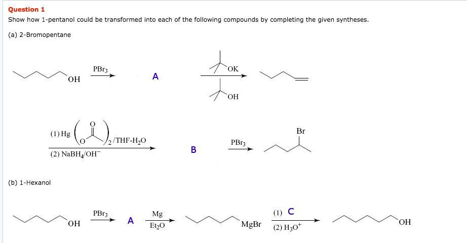 Solved Question 1 Show how 1-pentanol could be transformed | Chegg.com Solved Question 1 Show how 1-pentanol could be transformed | Chegg.com