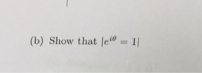 Solved Show that |e^I theta = 1| | Chegg.com
