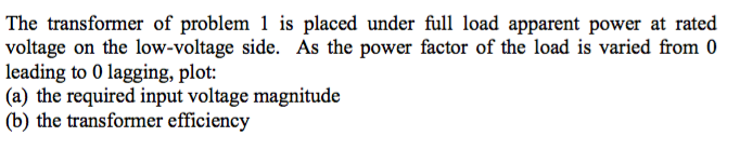 The transformer of problem 1 is placed under full | Chegg.com