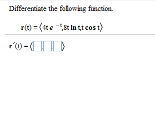 Solved Differentiate the following function. r(t) = ( 4t | Chegg.com
