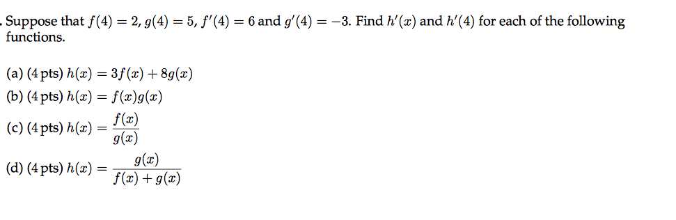 Solved Suppose that f(4) = 2, g(4) = 5, f'(4) = 6 and g'(4) | Chegg.com Solved Suppose that f(4) = 2, g(4) = 5, f'(4) = 6 and g'(4) | Chegg.com