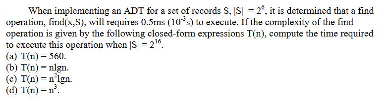 Solved When implementing an ADT for a set of records S, IS | Chegg.com