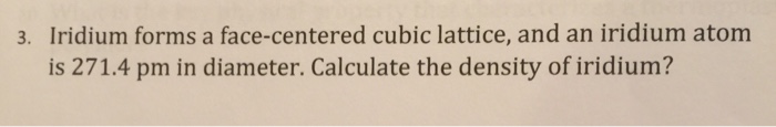 Solved Iridium forms a face-centered cubic lattice, and an | Chegg.com