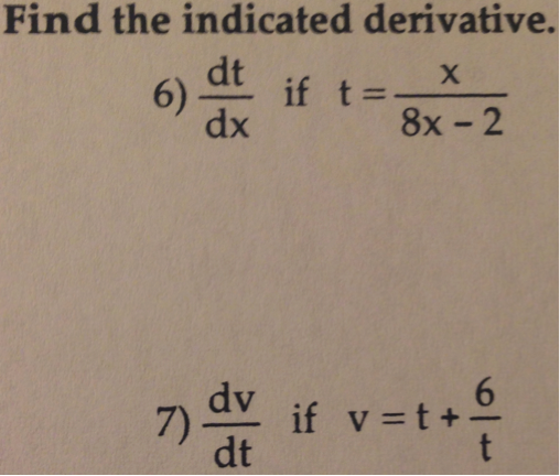 Solved Find the indicated derivative. dt/dx if t = x/8x-2 | Chegg.com
