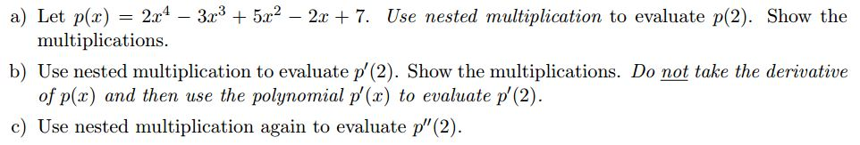 Solved Let p(x) = 2x^4 - 3x^2 + 5x^2 - 2x + 7. Use nested | Chegg.com