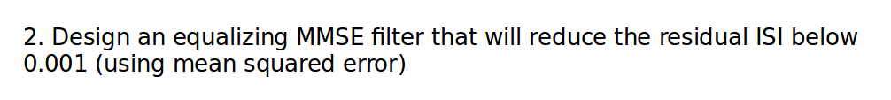 2. Design an equalizing MMSE filter that will reduce | Chegg.com