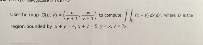 Solved Use the map G(u, v) = ( U/v + 1, UV/v + 1 ) to | Chegg.com