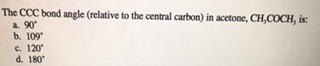 Solved The CCC bond angle (relative to the central carbon) | Chegg.com