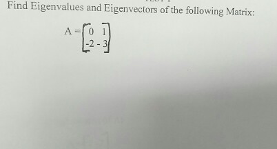 Solved Find Eigenvalues and Eigenvectors of the following | Chegg.com