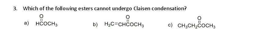 Solved 3. Which of the following esters cannot undergo | Chegg.com