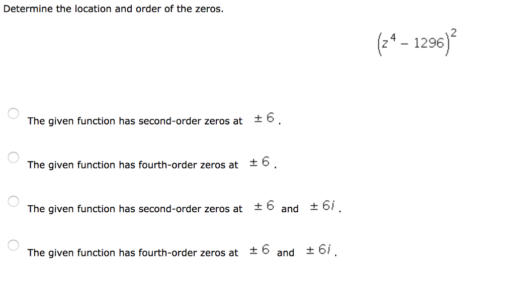 Solved Determine the location and order of the zeros. 2 z4 - | Chegg.com