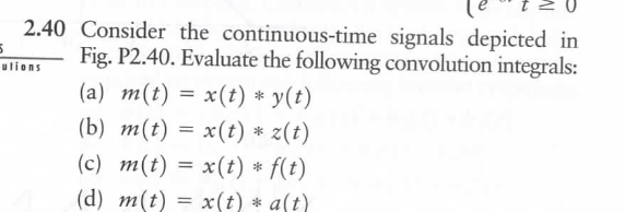 Solved le 2.40 Consider the continuous-time signals depicted | Chegg.com