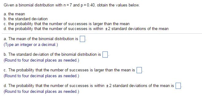 Solved Given a binomial distribution with n = 7 and p = | Chegg.com
