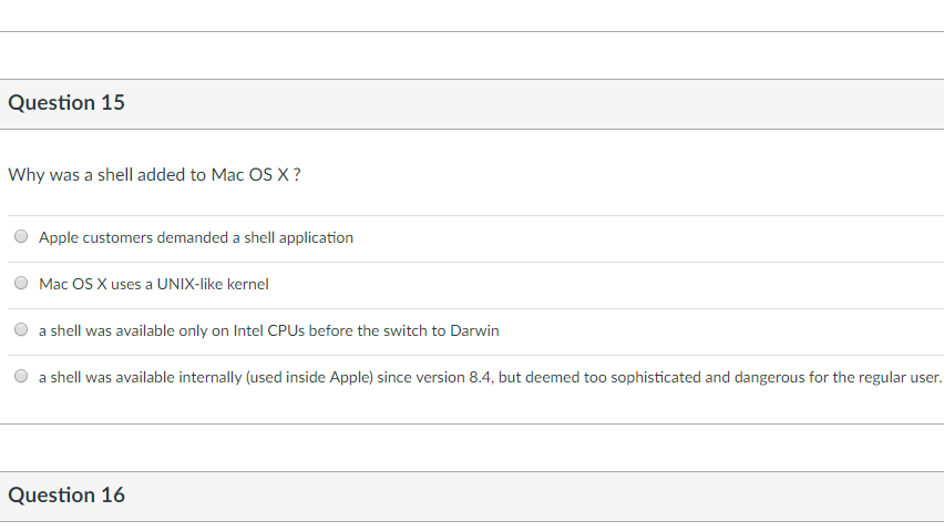 Solved Question 15 Why was a shell added to Mac OS X? Apple | Chegg.com