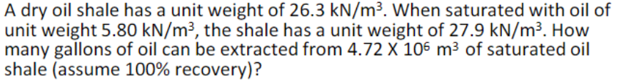 Solved A dry oil shale has a unit weight of 26.3 kN/m^3. | Chegg.com