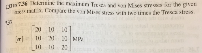 Solved Determine the maximum Tresca and von Mises stresses | Chegg.com