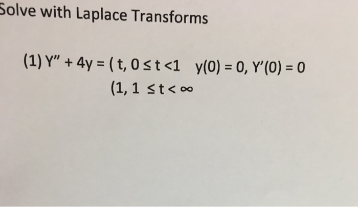 Solved Solve with Laplace Transforms y''+ 4y = (t, 0 | Chegg.com