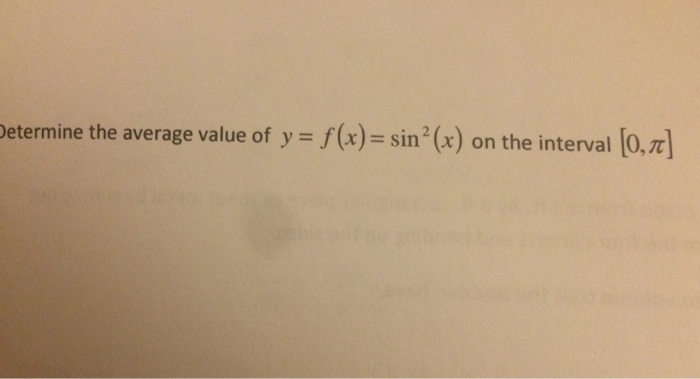 Solved Determine the average value of y = f(x)= sin^2 (x) on | Chegg.com