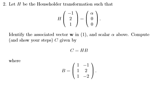 H = I - 2ww T, ||w||2 = 1 Let H he the Householder | Chegg.com