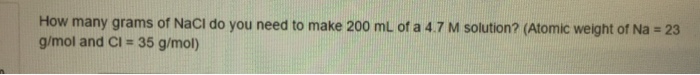 Solved How many grams of NaCl do you need to make 200 mL of | Chegg.com
