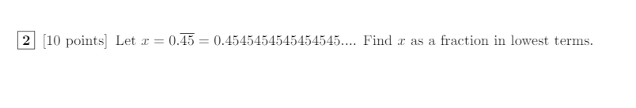 Solved Let x = 0.45 = 0.4545454545454545.... Find x as a | Chegg.com