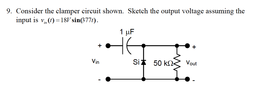 Solved Consider the clamper circuit shown. Sketch the output | Chegg.com