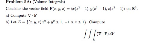 Solved Problem 5A: (Volume Integrals) Consider the vector | Chegg.com