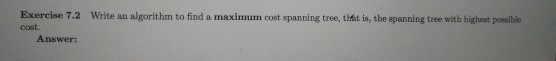 Solved Exercise 7.2 Write an algorithm to find a maximum | Chegg.com