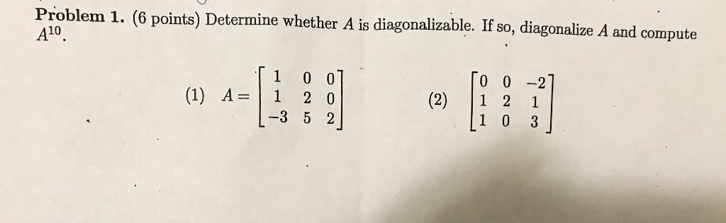 Solved Determine whether A is diagonalizable. If so, | Chegg.com