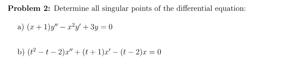 Solved Problem 2: Determine all singular points of the | Chegg.com