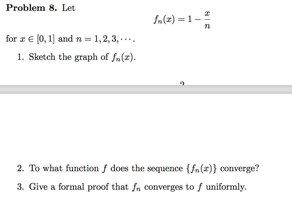 Solved Problem 8. Let fn (z) = 1-n for x e [0,1] and n- | Chegg.com